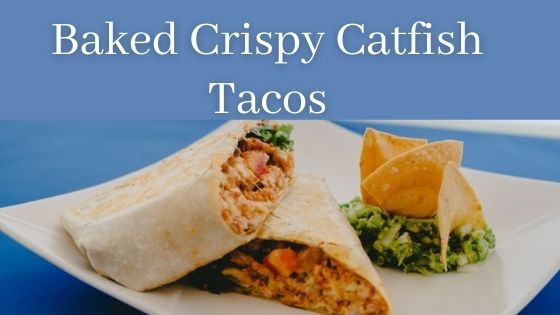 How To Make Catfish Tacos? Here Are 3 Amazingly Simple Catfish Taco ...
