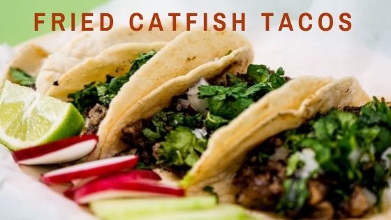 How To Make Catfish Tacos? Here Are 3 Amazingly Simple Catfish Taco ...